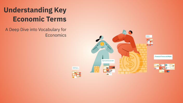 Understanding Key Economic Terms by JORGE RODRIGUEZ on Prezi