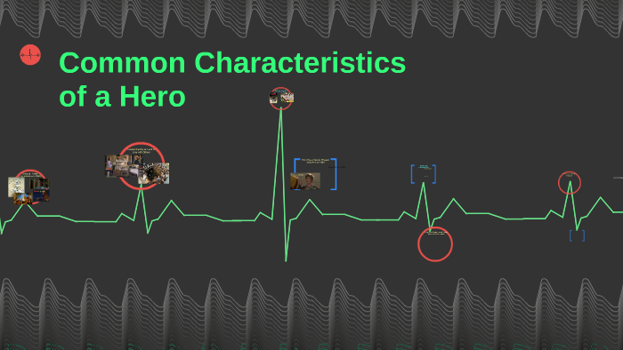 Common Characteristics of a Hero by Josephine Lee on Prezi