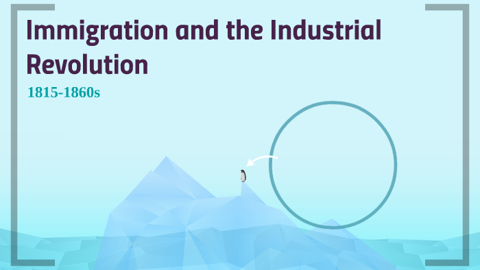 Immigration and the Industrial Revolution by S P on Prezi