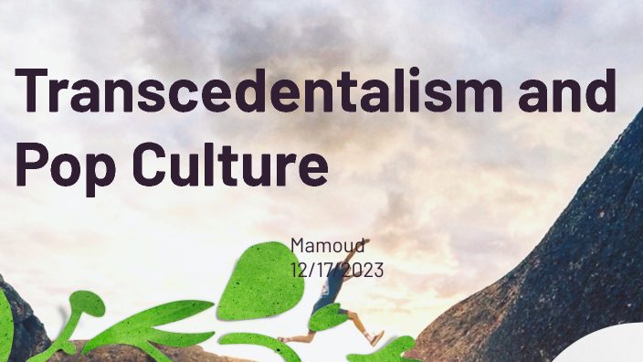 Transcendentalism and Pop Culture by Tekiffy on Prezi