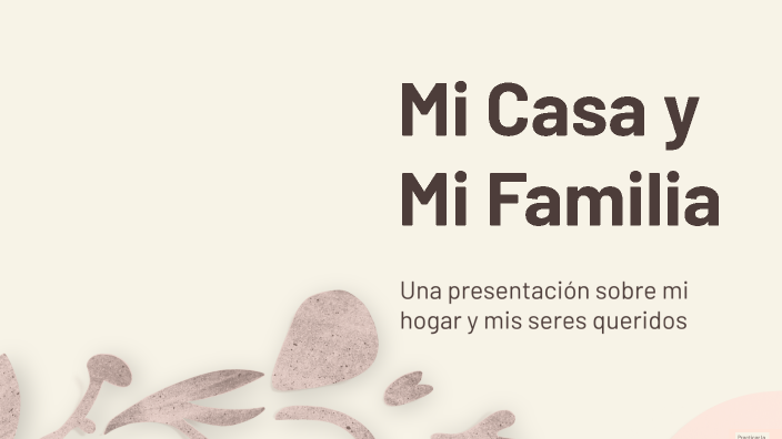Mi Casa y Mi Familia by Andrés Hernández Popoca on Prezi