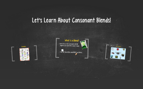 Let's Learn About Consonant Blends! by Katie Chaisson on Prezi