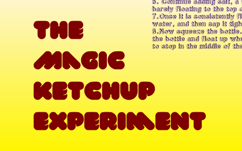 The Magic Ketchup Experiment! by Haydyn Laudat Mitchell on Prezi