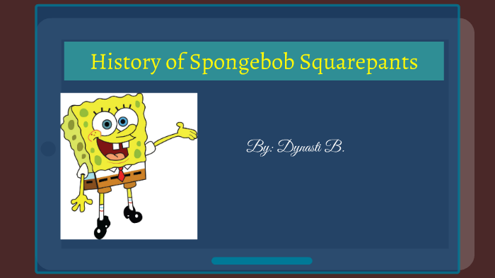 History of Spongebob Squarepants by dynasti brunson on Prezi