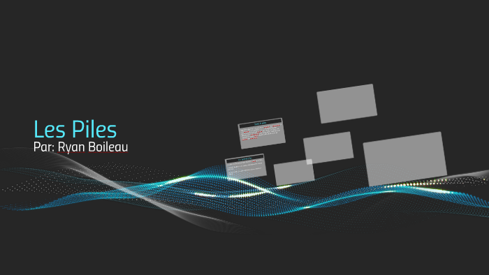 Les Piles by ryan boileau on Prezi