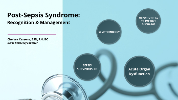 Post-Sepsis Syndrome: Recognition & Management by Chelsea Cassens on Prezi