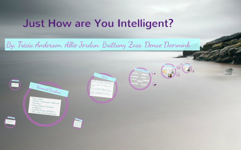 Just How are You Intelligent? by Tricia Anderson on Prezi