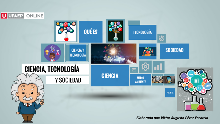 CIENCIA TECNOLOGÍA Y SOCIEDAD by Vic Augusto Escorcia on Prezi
