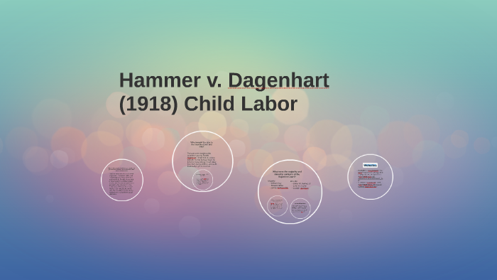 Hammer v. Dagenhart (1918)–child labor by Ashley Hurst on Prezi