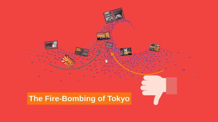 The Fire-Bombing of Tokyo by Keith Furaha on Prezi