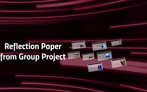 Reflection Paper from Group Project by Linda Hamlin on Prezi