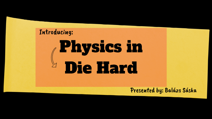 Die Hard - Physics for English Class by Balázs Sáska on Prezi