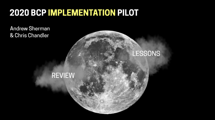 2020 BCP Implementation Pilot update by Chris Chandler on Prezi