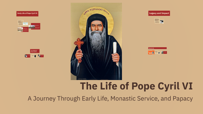The Life of Pope Cyril VI by george nakhla on Prezi