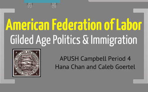 APUSH: American Federation of Labor Presentation by Hana Chan on Prezi