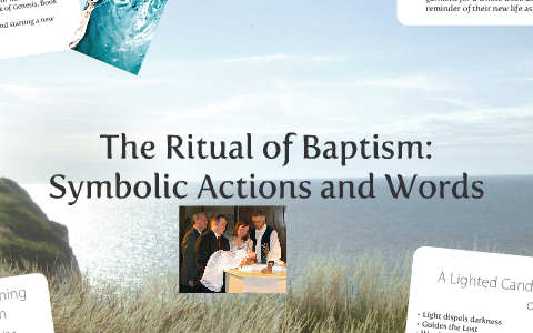 The Ritual of Baptism: Symbolic Actions and Words by Emma Renly on Prezi