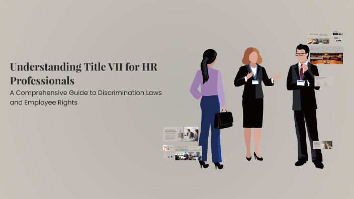 Understanding Title VII for HR Professionals by Monica Below on Prezi