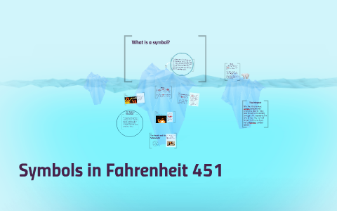 Symbols in Fahrenheit 451 by Jessica Donnelly on Prezi