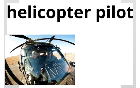 helicopter pilot by crazy troll on Prezi
