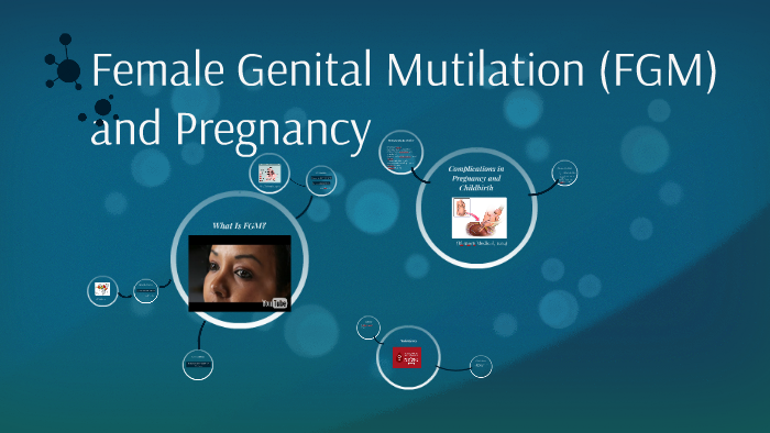 Female Genital Mutilation (FGM) and Pregnancy by Emily Hancock on Prezi