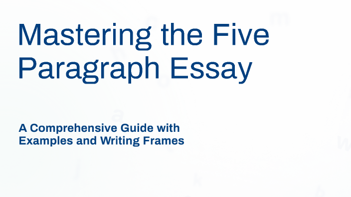 Mastering the Five Paragraph Essay by Mariann Lunde Hugdal on Prezi