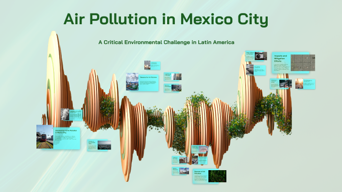 Air Pollution in Mexico City by Giles Hill on Prezi
