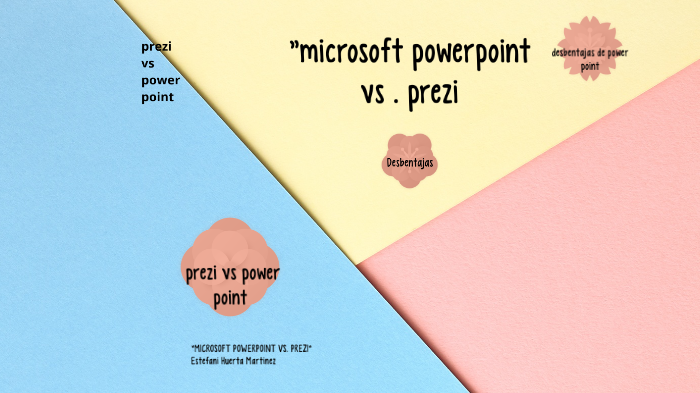 "microsoft powerpoint vs.prezi" Estefani Huerta Martinez by Sthephanie Huerta on Prezi
