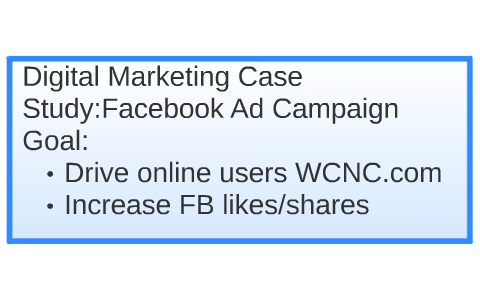 Digital Marketing Case Study:Facebook Ad Campaign by Luanne Stuart on Prezi