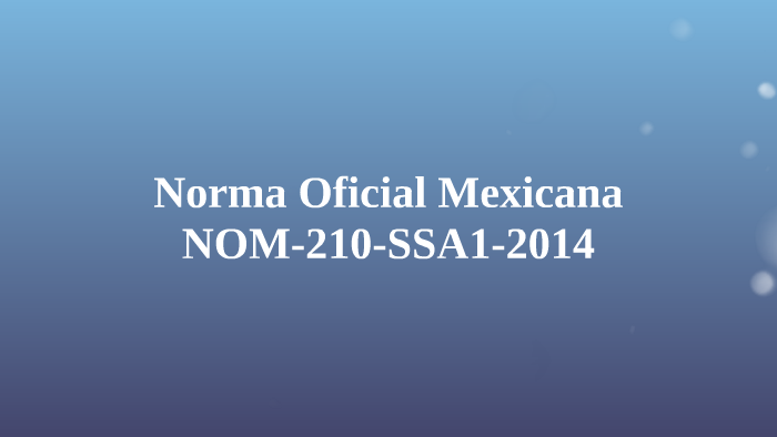 Norma Oficial Mexicana NOM-210-SSA1-2014. Productos y servic by selene guzman on Prezi