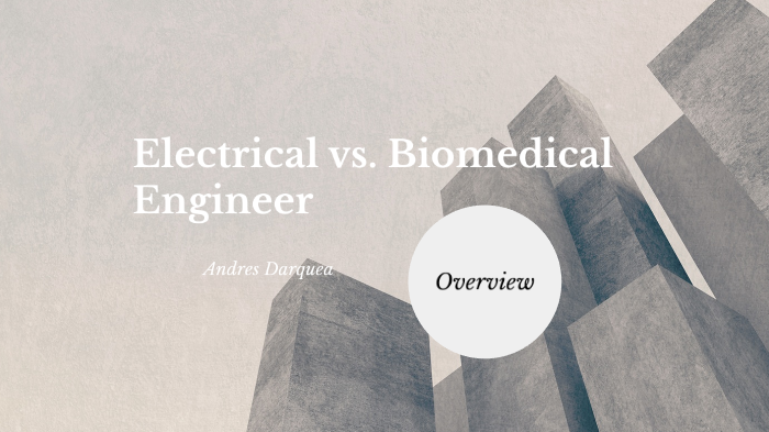 Electrical vs. Biomedical Engineer by Andres Darquea on Prezi