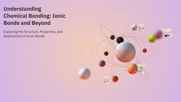 Understanding Chemical Bonding: Ionic Bonds and Beyond by Nomaan Patel ...