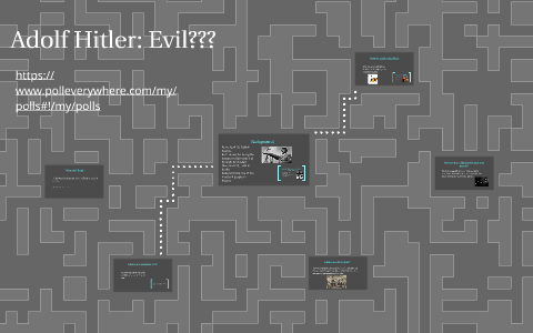 Adolf Hitler: Evil??? by Cody Sherburn on Prezi