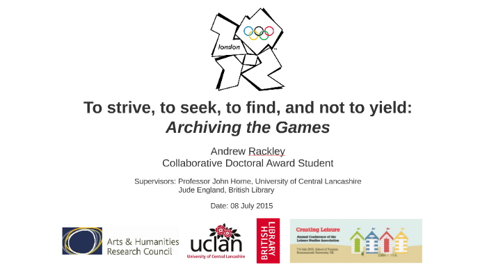 To strive, to seek, to find, and not to yield: by Andrew Rackley on Prezi