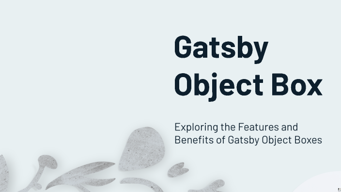 Gatsby Object Box by Emily Kozlowski on Prezi