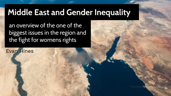 Middle East and Gender Equality by Evan Hines on Prezi