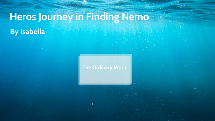 Heros Journey in Finding Nemo by Isabella Rodriguez on Prezi