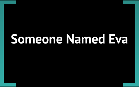 Someone Named Eva by Shianne Anders on Prezi