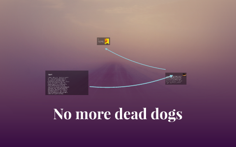 No more dead dogs by Ethan Mc on Prezi