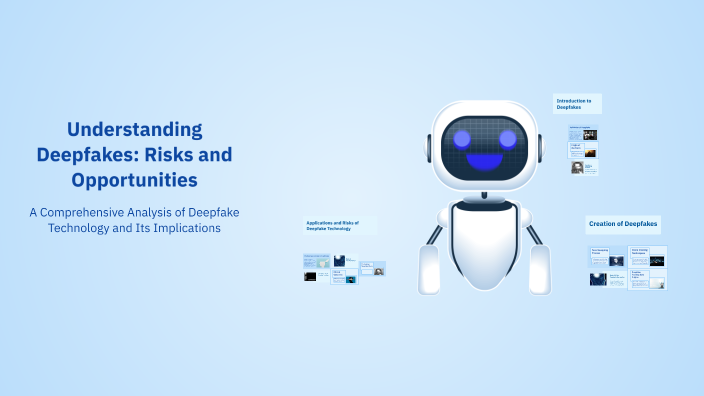 Understanding Deepfakes: Risks and Opportunities by Yannic Doutaz on Prezi