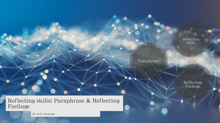 Reflecting skills: Paraphrase & Reflecting Feelings by Kelly Alvarenga ...