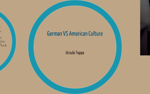 German VS American Cultures by Gillian Toppa on Prezi
