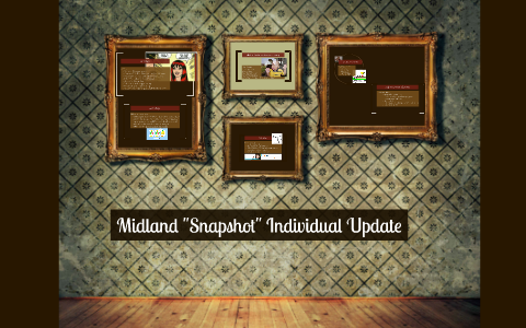 Midland "Snapshot" Individual Update by Bronwyn Porter on Prezi