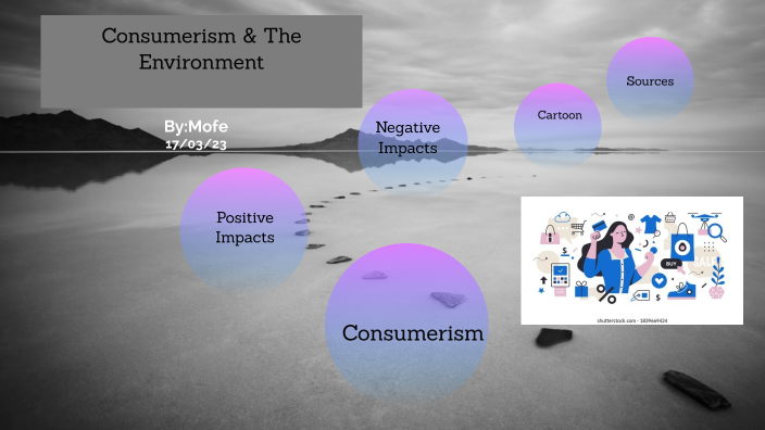 Consumerism & The Environment by Mofeoluwa Okesola on Prezi