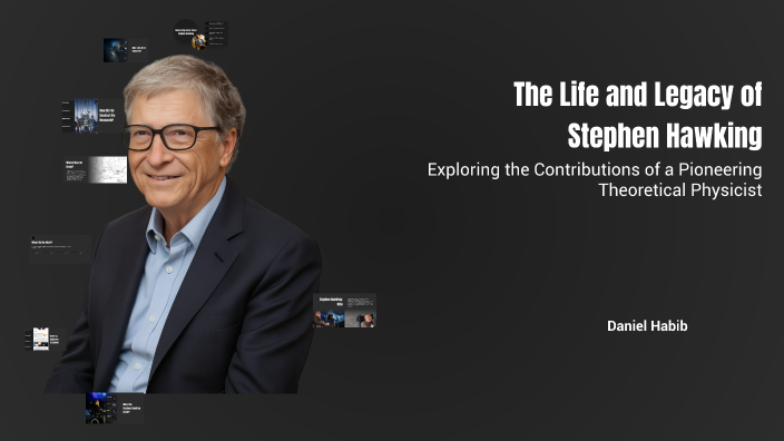 The Life and Legacy of Stephen Hawking by Daniel on Prezi