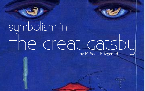 Symbolism in the Great Gatsby by Nicholas McManus on Prezi