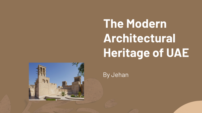 The Modern Architectural Heritage of UAE by Mohammad Jehan on Prezi