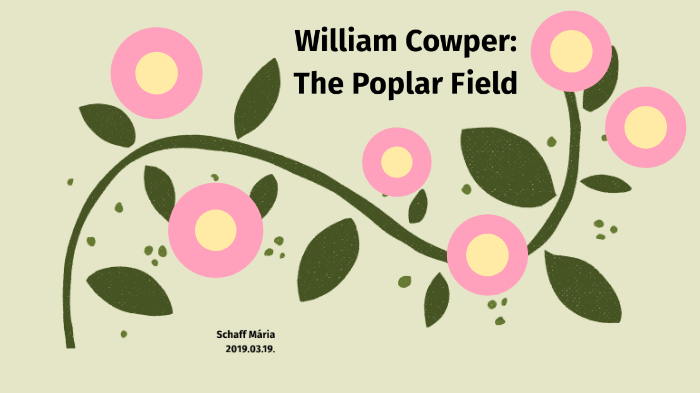 William Cowper: The Poplar Field by Mári Schaff on Prezi