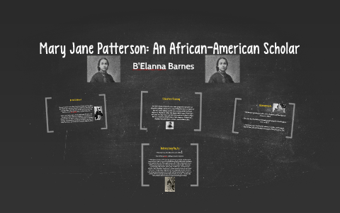 Mary Jane Patterson: An African-American Scholar by B'Elanna Barnes on ...