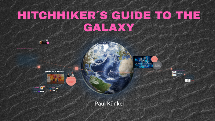 Hitchhiker´s Guide to the Galaxy by Paul Kuenker on Prezi