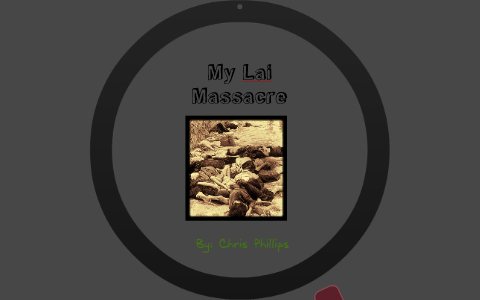 My Lai Massacre Presentation by Chris Phillips on Prezi